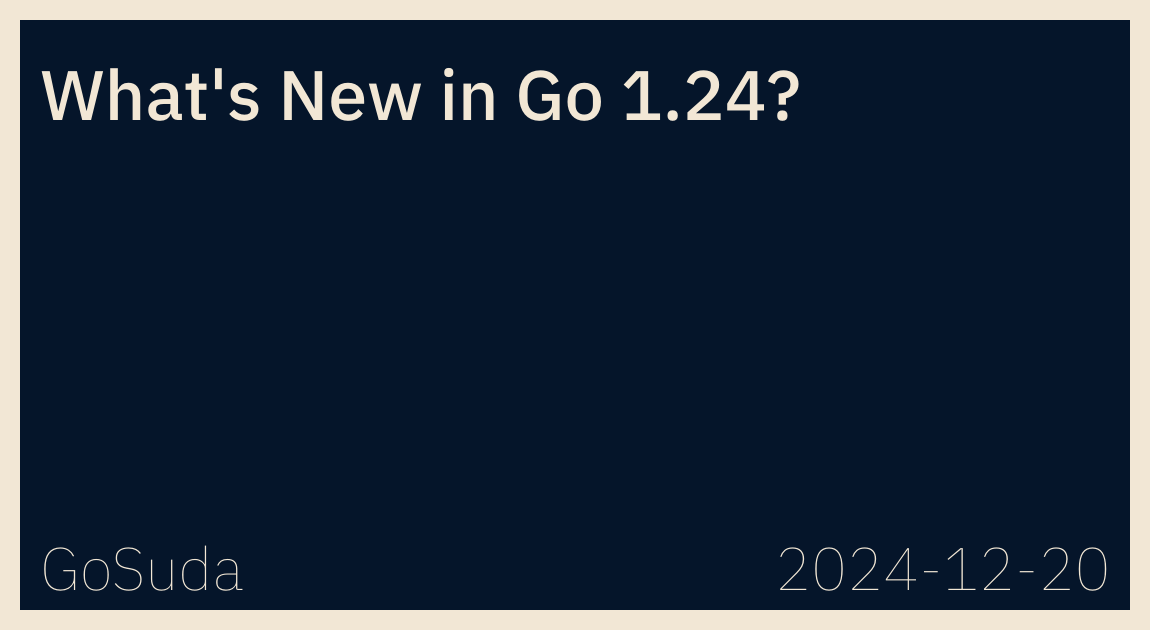 What's New in Go 1.24?