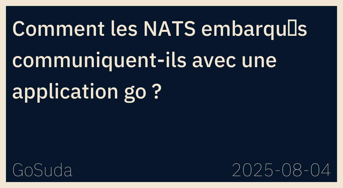 Comment les NATS embarqués communiquent-ils avec une application go