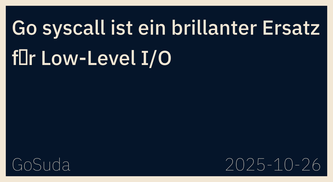 Go syscall ist ein brillanter Ersatz für Low-Level I/O